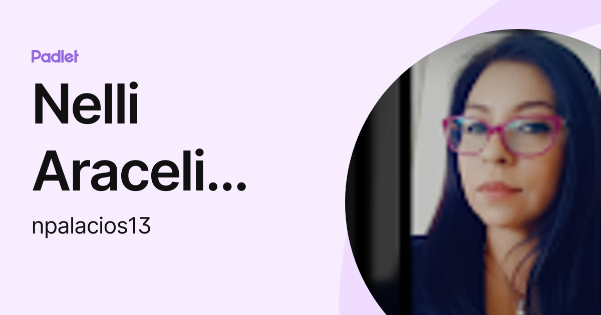 Nelli Araceli Palacios Rodriguez (npalacios13) profile | Padlet