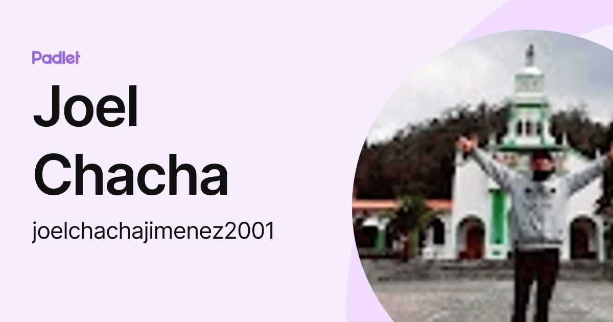 Joel Chacha (joelchachajimenez2001) profile | Padlet