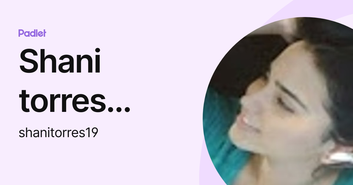 Shani torres cifuentes (shanitorres19) profile | Padlet