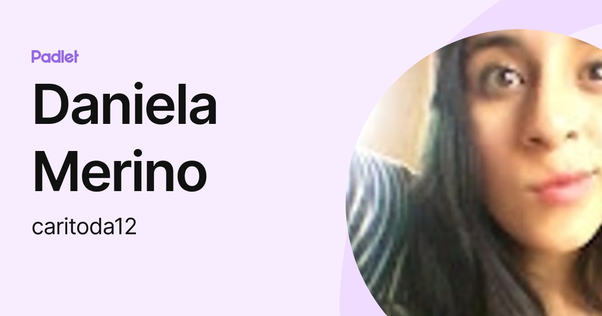 Daniela Merino (caritoda12) profile | Padlet