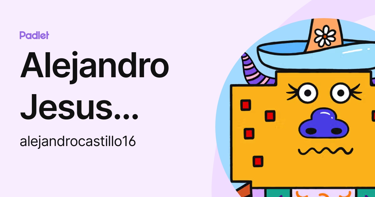 Alejandro Jesus Castillo Soto (alejandrocastillo16) profile | Padlet