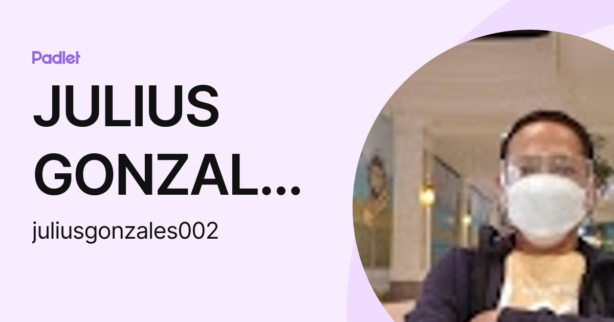 JULIUS GONZALES (juliusgonzales002) profile | Padlet