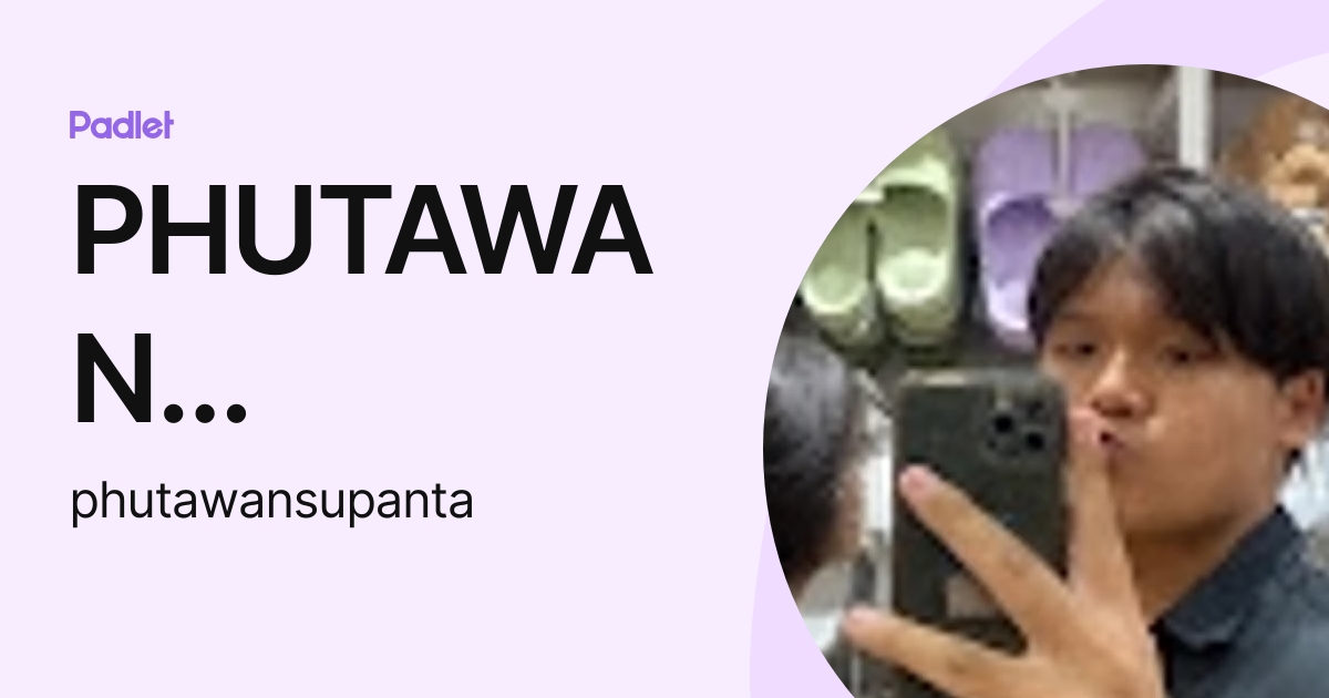 PHUTAWAN SUPANTA (phutawansupanta) profile | Padlet