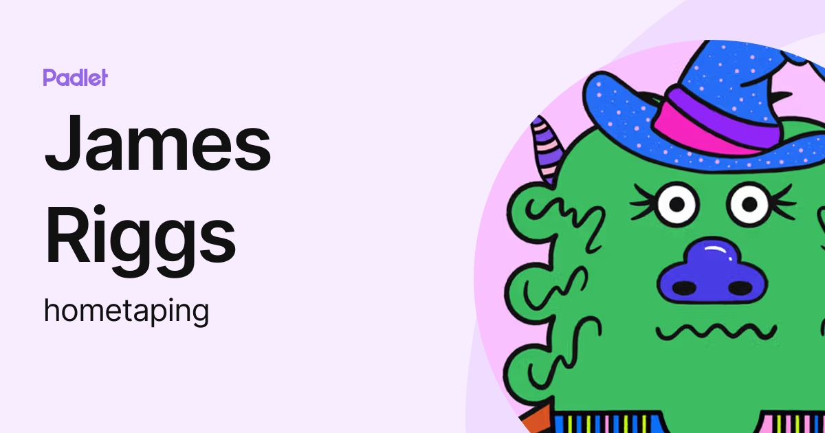 James Riggs (hometaping) profile | Padlet