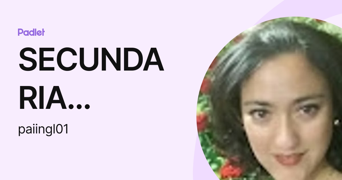 SECUNDARIA INGLES 01 (paiingl01) profile | Padlet
