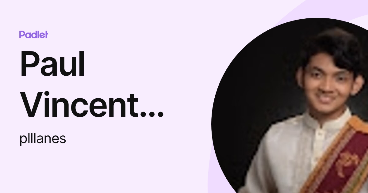 Paul Vincent Llanes (plllanes) profile | Padlet