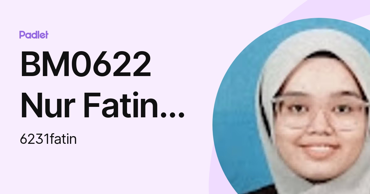 BM0622 Nur Fatin Nadhirah Binti Azhan (6231fatin) profile | Padlet