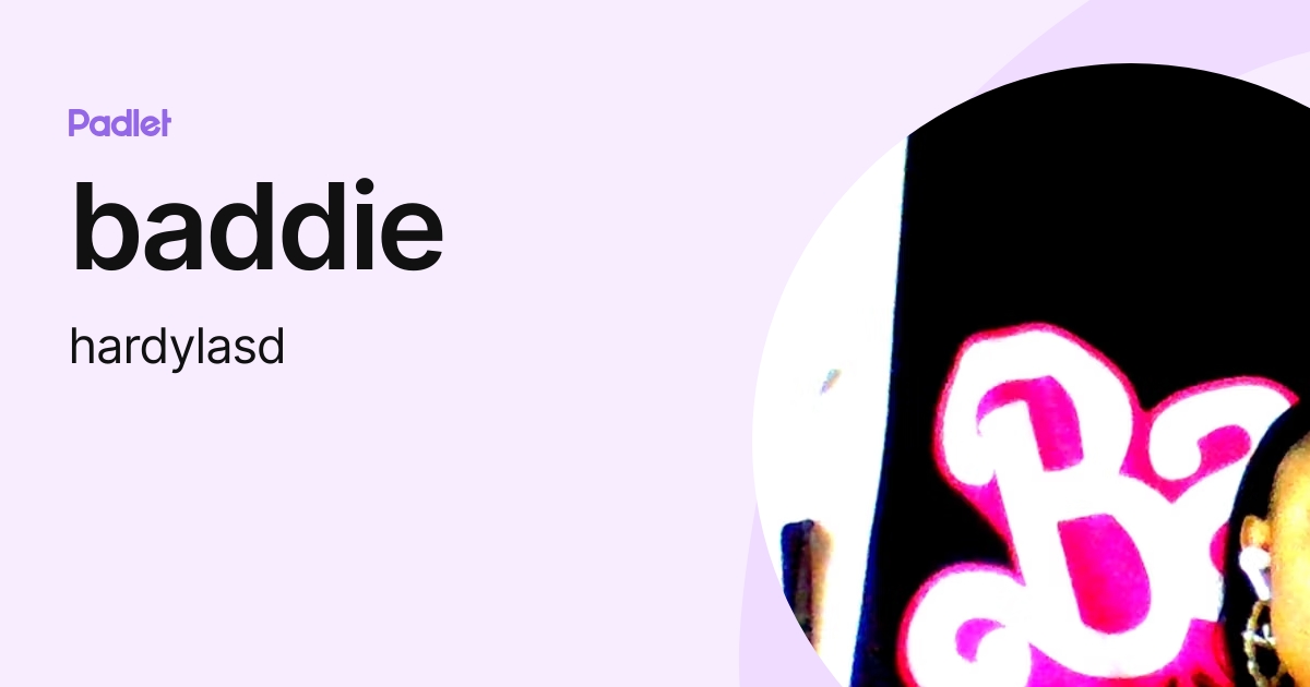 baddie (hardylasd) profile | Padlet