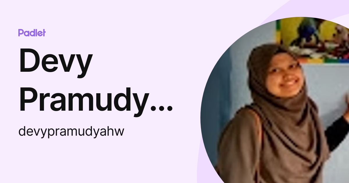Devy Pramudyah Wardani (devypramudyahw) profile | Padlet