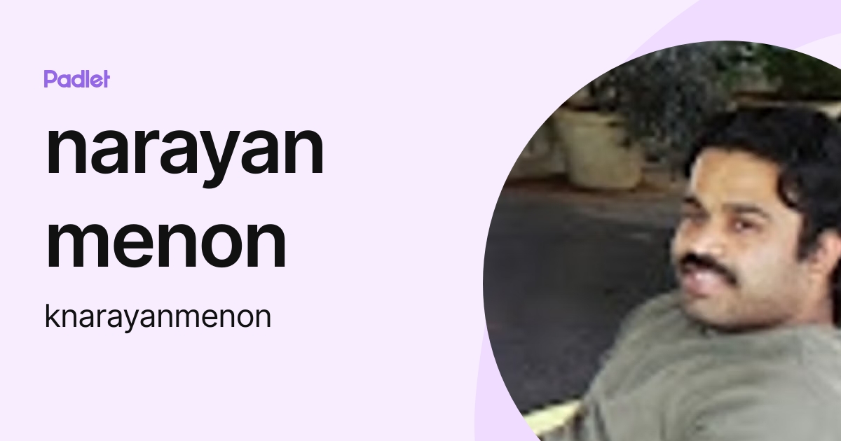 narayan menon (knarayanmenon) profile | Padlet