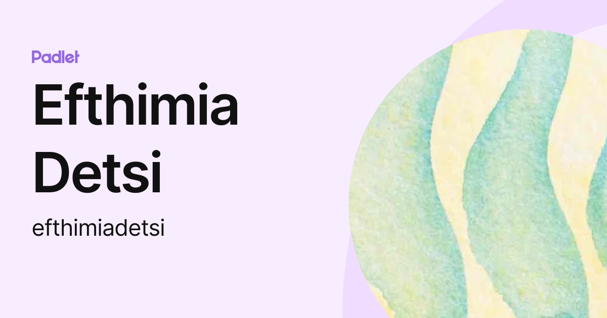Efthimia Detsi (efthimiadetsi) profile | Padlet
