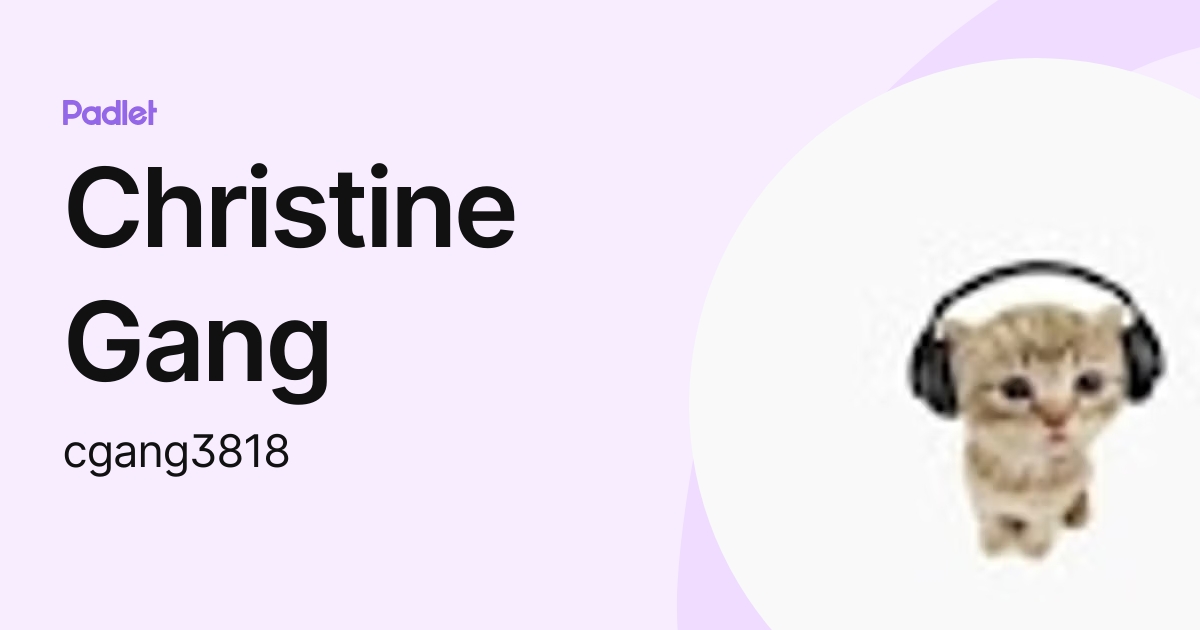 Christine Gang (cgang3818) profile | Padlet