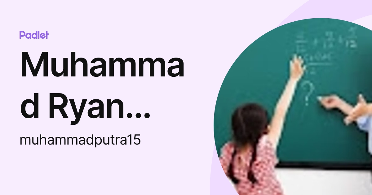 Muhammad Ryan Syah Putra (muhammadputra15) profile | Padlet