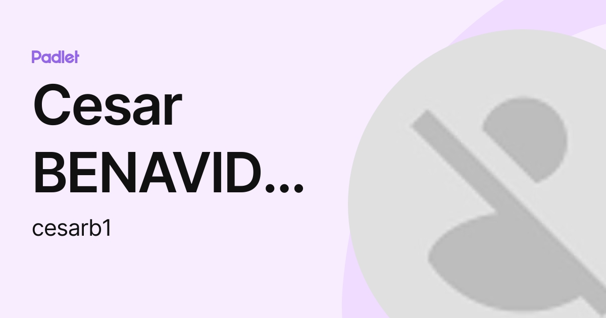 Cesar BENAVIDES (cesarb1) profile | Padlet