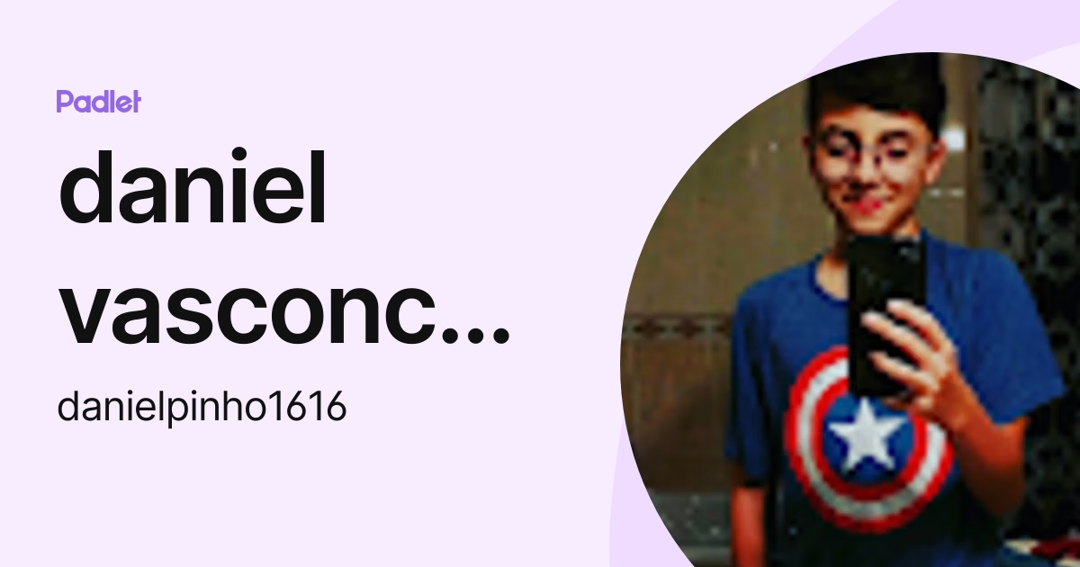 daniel vasconcelos (danielpinho1616) profile | Padlet