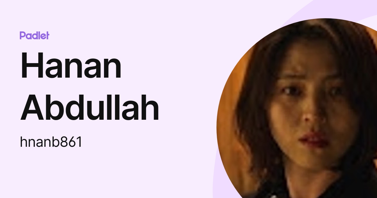 Hanan Abdullah (hnanb861) profile | Padlet