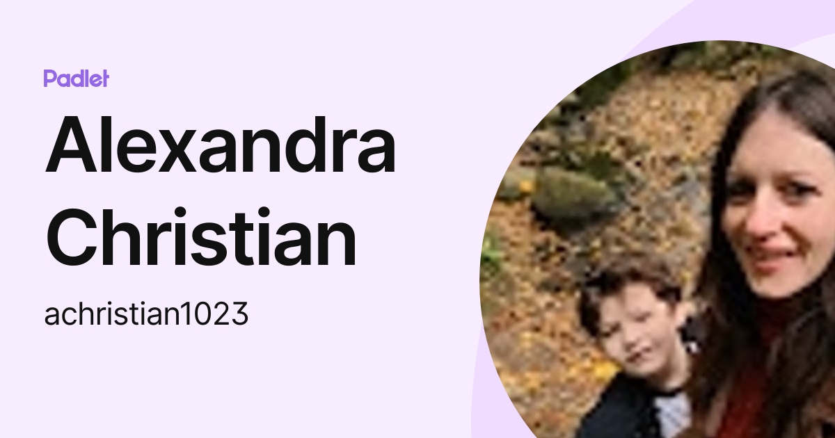 Alexandra Christian (achristian1023) profile | Padlet
