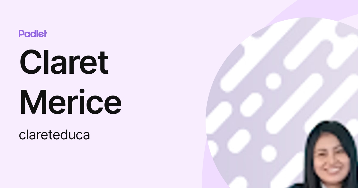 Claret Merice (clareteduca) profile | Padlet