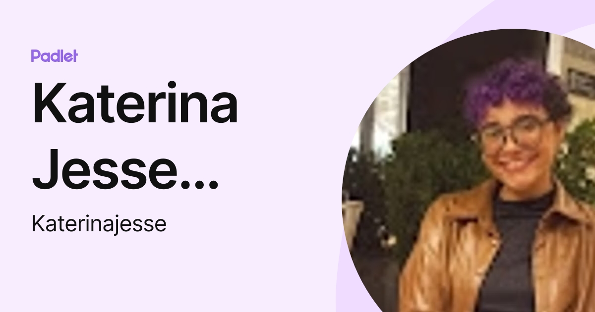 Katerina Jesse Rivero Lamadrid (Katerinajesse) profile | Padlet