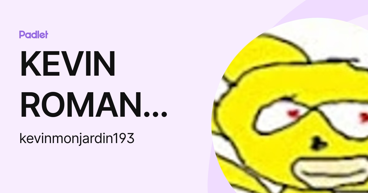KEVIN ROMAN MONJARDIN MONTAnO (kevinmonjardin193) profile | Padlet