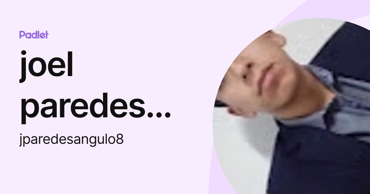 joel paredes angulo (jparedesangulo8) profile | Padlet