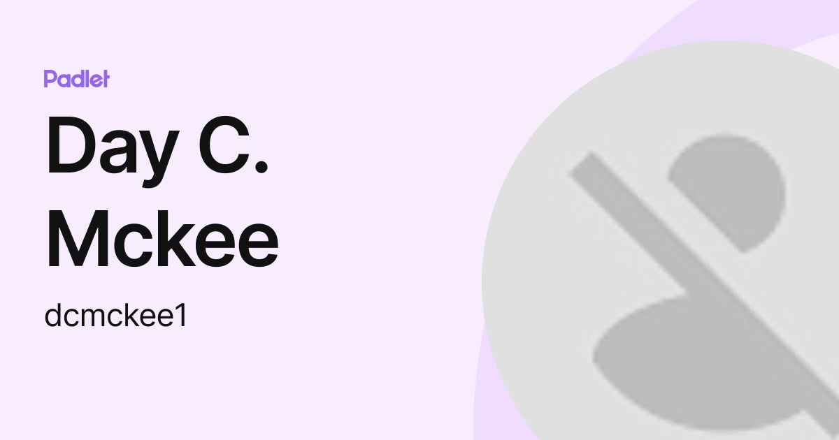 Day C. Mckee (dcmckee1) profile | Padlet