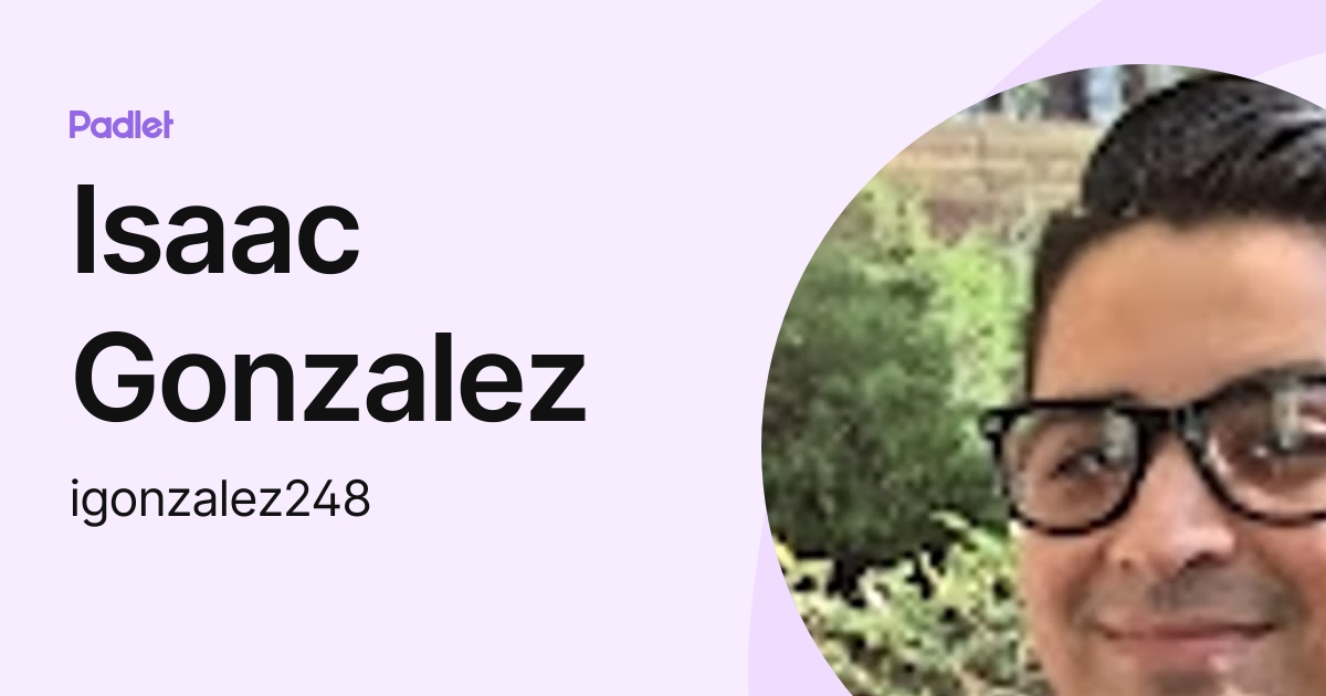 Isaac Gonzalez (igonzalez248) profile | Padlet