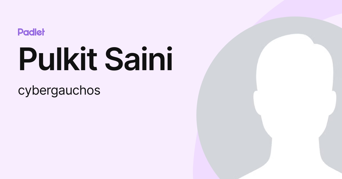 Pulkit Saini (cybergauchos) profile | Padlet