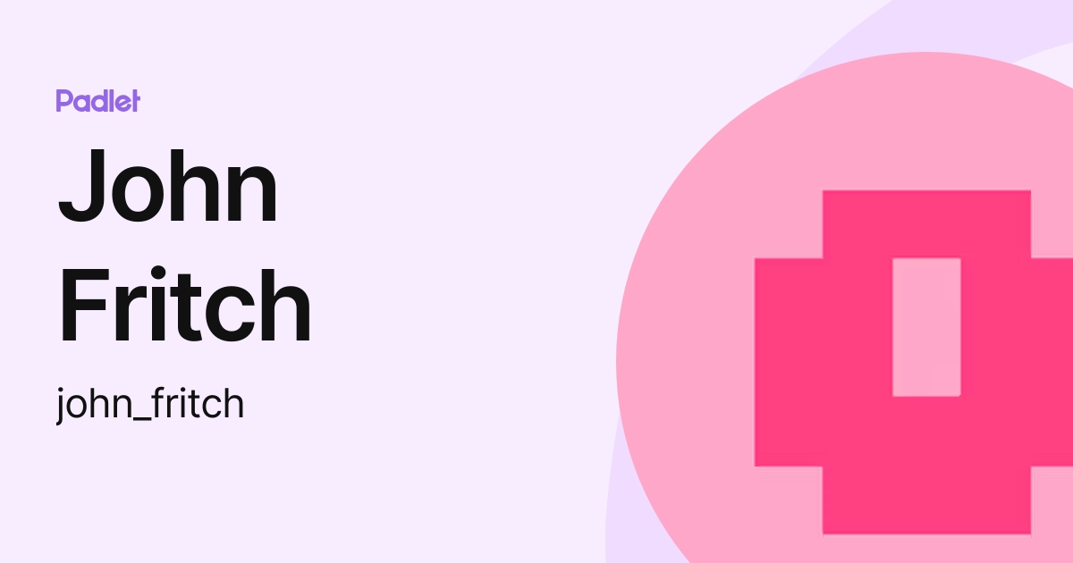 John Fritch (john_fritch) profile | Padlet