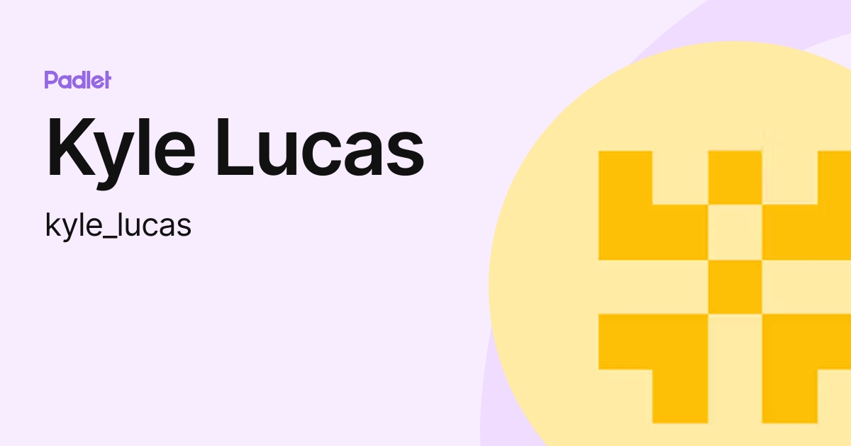 Kyle Lucas (kyle_lucas) profile | Padlet