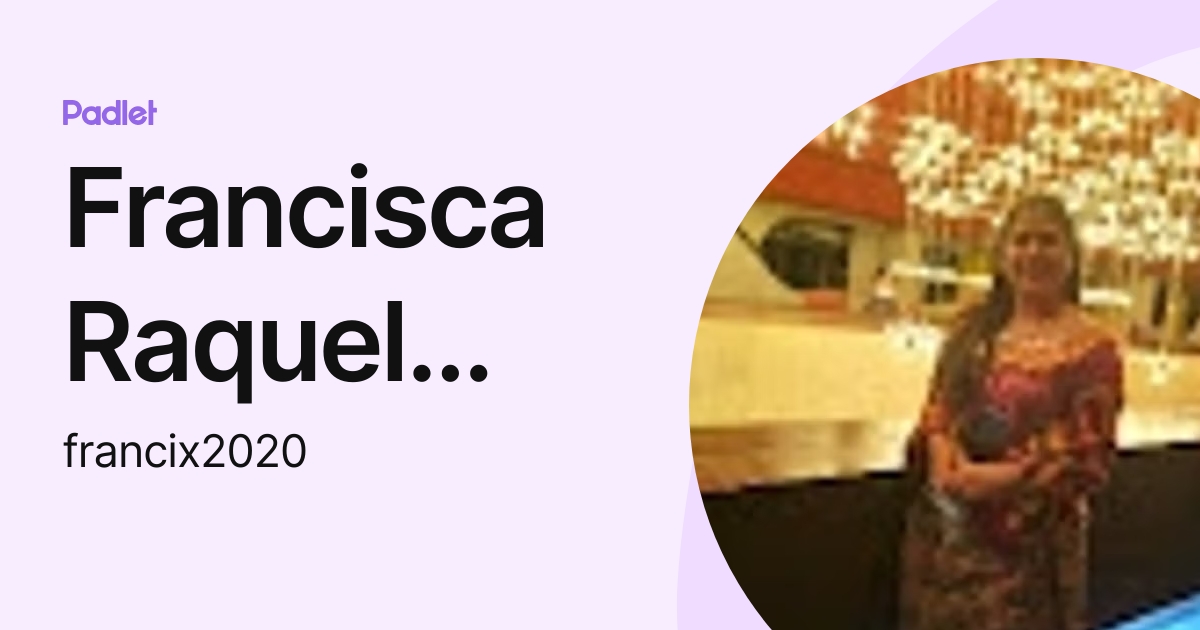 Francisca Raquel Ixcoy (francix2020) profile | Padlet