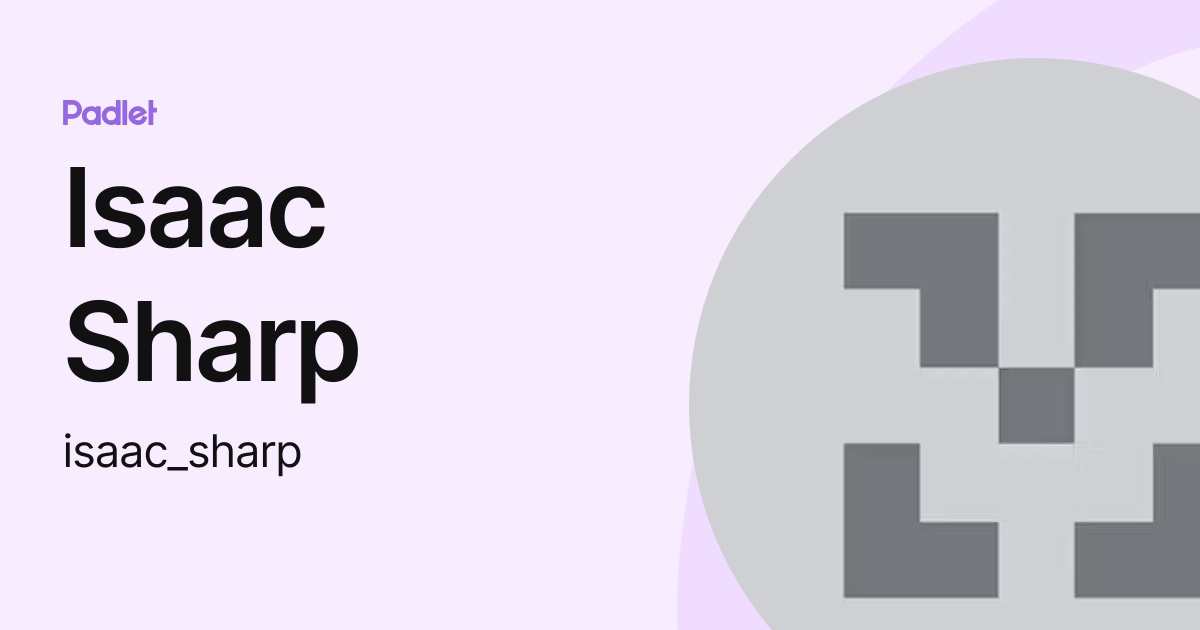 Isaac Sharp (isaac_sharp) profile | Padlet