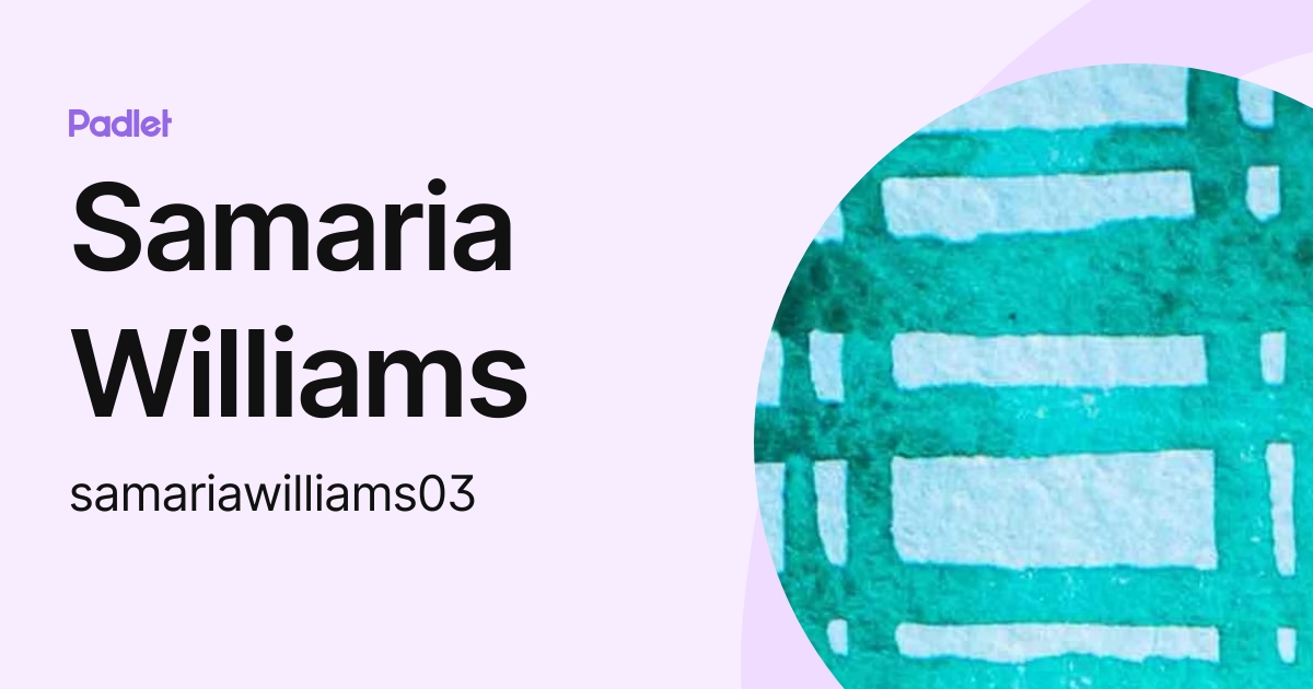 Samaria Williams (samariawilliams03) profile | Padlet