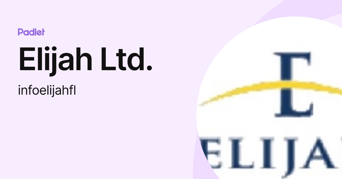 Elijah Ltd. (infoelijahfl) profile | Padlet