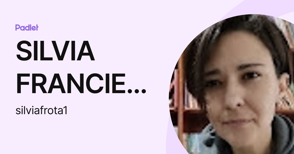 SILVIA FRANCIELE PADILHA FROTA (silviafrota1) profile | Padlet
