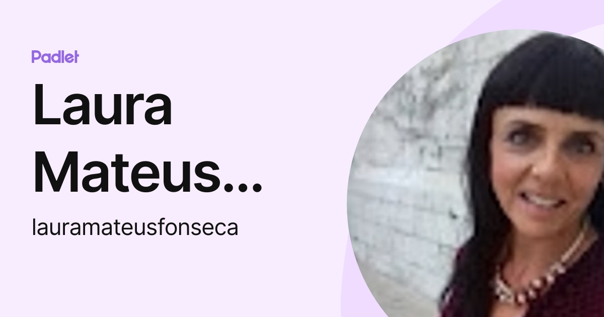 Laura Mateus Fonseca (lauramateusfonseca) profile | Padlet