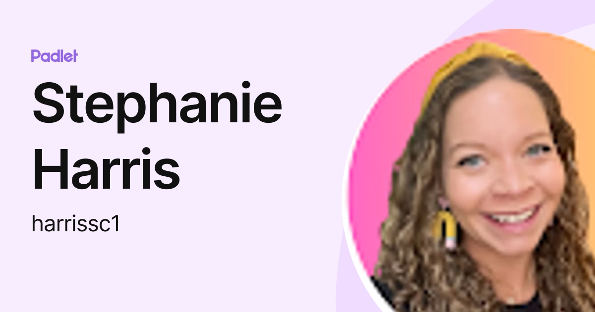 Stephanie Harris (harrissc1) profile | Padlet