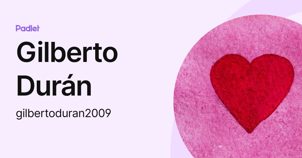 Gilberto Durán (gilbertoduran2009) profile | Padlet