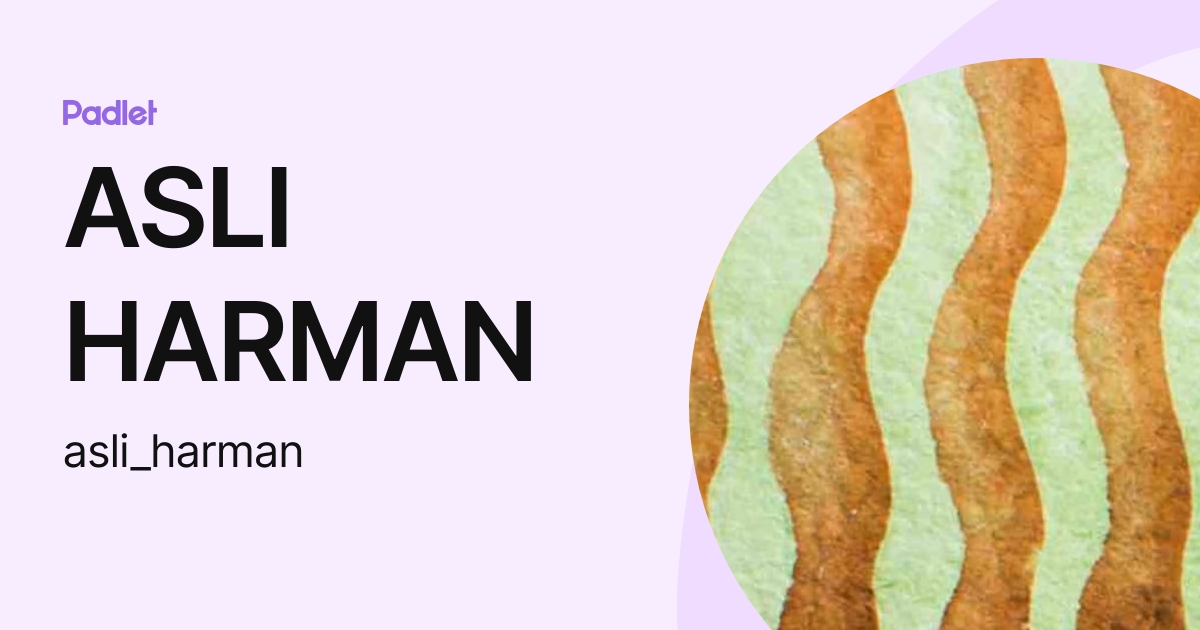 ASLI HARMAN (asli_harman) profile | Padlet