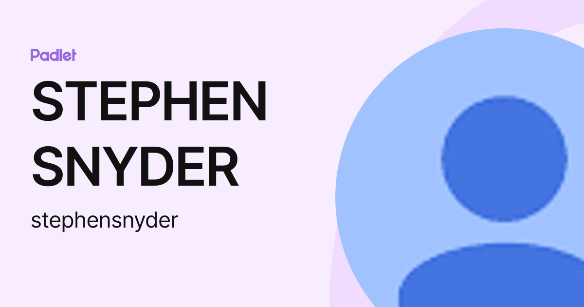 STEPHEN SNYDER (stephensnyder) profile | Padlet