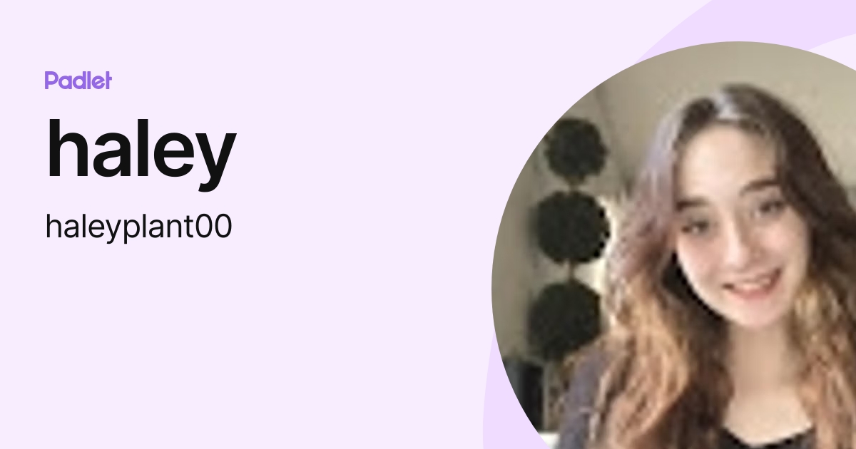 haley (haleyplant00) profile | Padlet