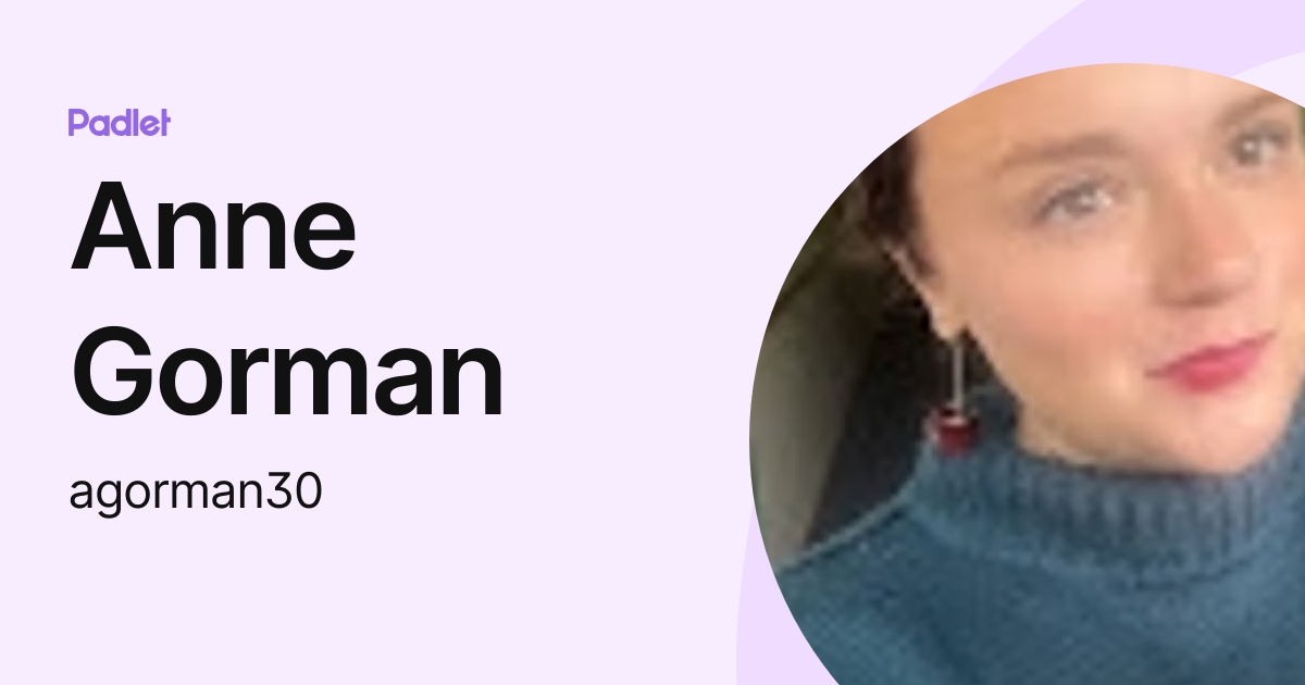 Anne Gorman (agorman30) profile | Padlet