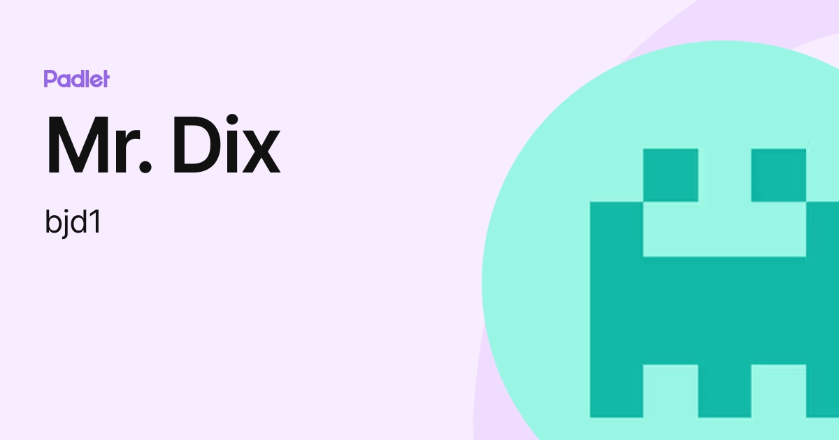 Mr. Dix (bjd1) profile | Padlet