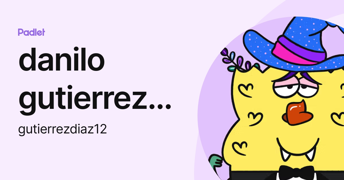 danilo gutierrez diaz (gutierrezdiaz12) profile | Padlet