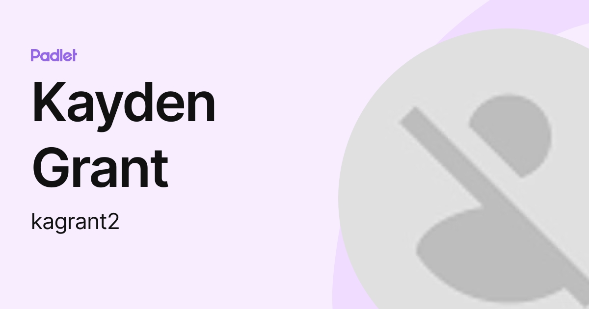 Kayden Grant (kagrant2) profile | Padlet