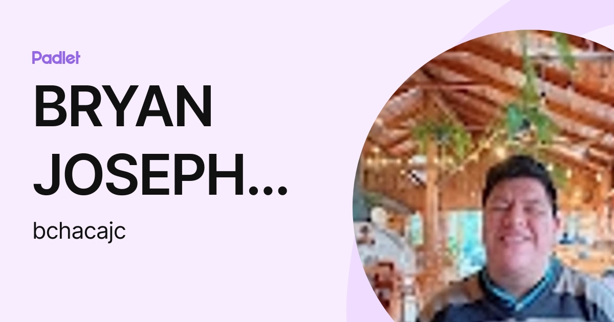 BRYAN JOSEPH CHACAJ CORADO (bchacajc) profile | Padlet