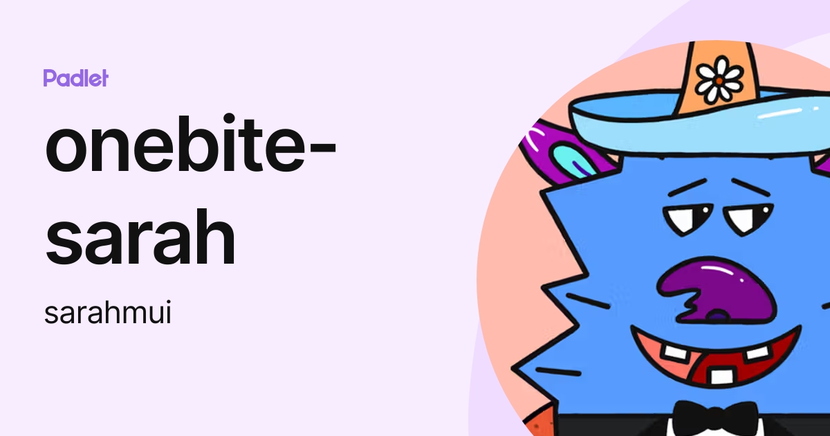 onebite-sarah (sarahmui) profile | Padlet