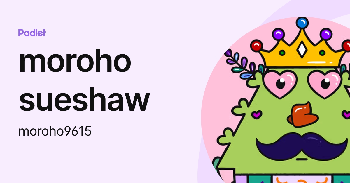 moroho sueshaw (moroho9615) profile | Padlet