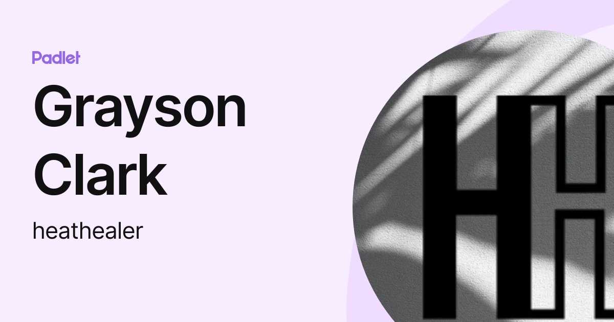 Grayson Clark (heathealer) profile | Padlet