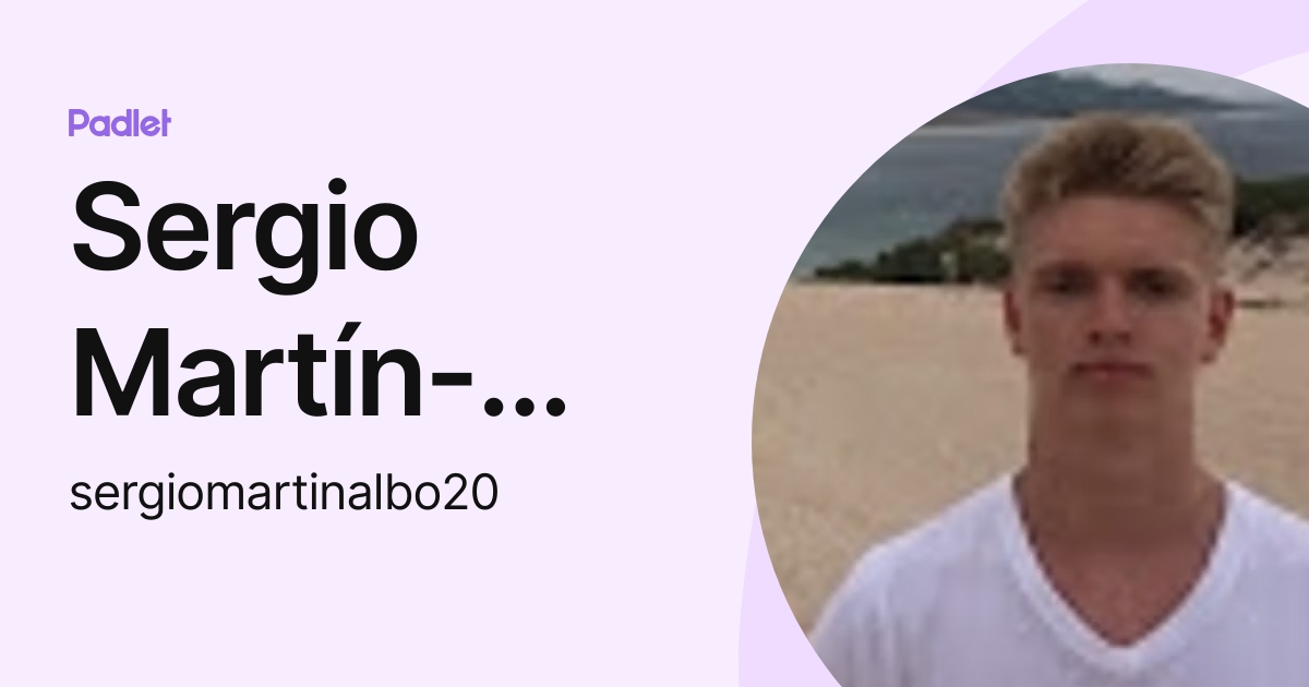 Sergio Martín-Albo (sergiomartinalbo20) profile | Padlet